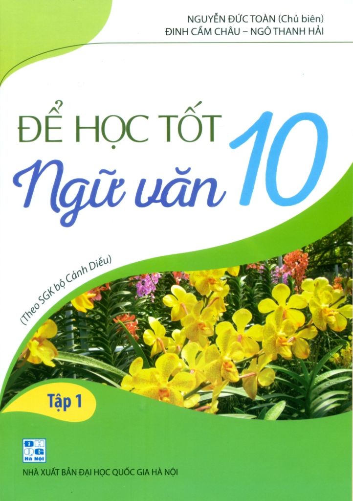 ĐỂ HỌc TỐt NgỮ VĂn LỚp 10 TẬp 1 Theo Sgk Cánh Diều